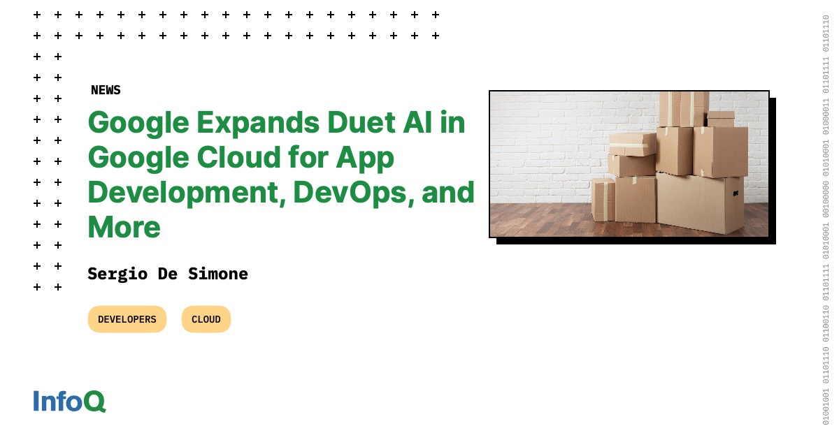 Google Expands Duet AI in Google Cloud for App Development, DevOps, and More - InfoQ