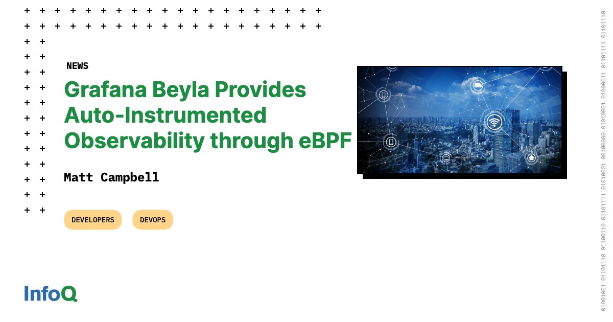 Grafana Beyla Provides Auto-Instrumented Observability through eBPF - InfoQ
