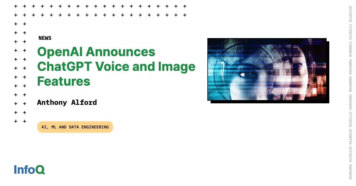 OpenAI Announces ChatGPT Voice and Image Features - InfoQ