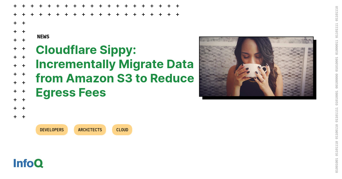 Cloudflare Sippy: Incrementally Migrate Data from Amazon S3 to Reduce Egress Fees - InfoQ