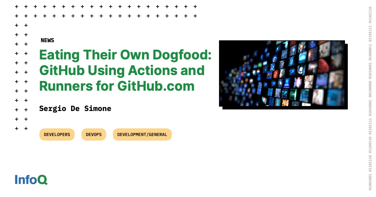 Eating One's Own Dogfood: GitHub Using Actions and Runners for GitHub.com - InfoQ
