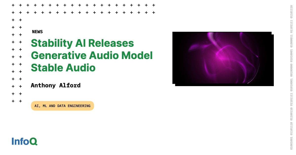 Stability AI Releases Generative Audio Model Stable Audio - InfoQ