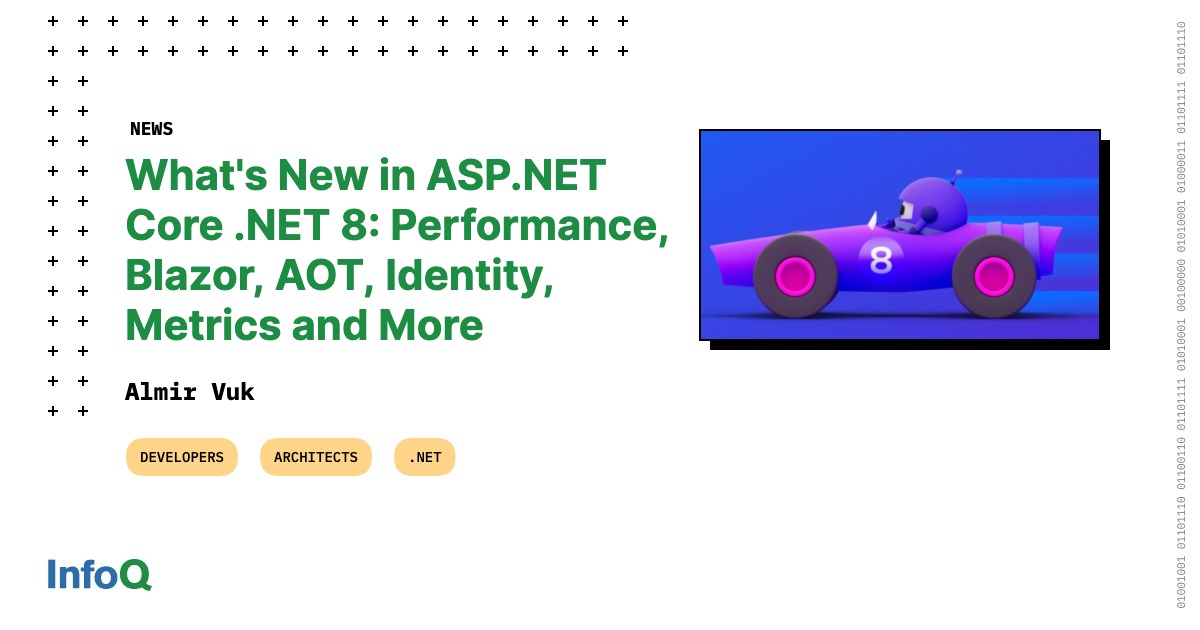 What's New in ASP.NET Core 8.0 : Performance, Blazor, AOT, Identity, Metrics and More - InfoQ