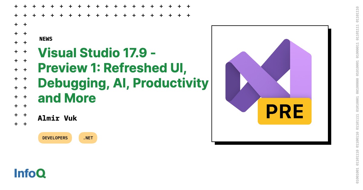 Visual Studio 17.9 Preview 1: Refreshed UI, Debugging, AI, Productivity and More - InfoQ