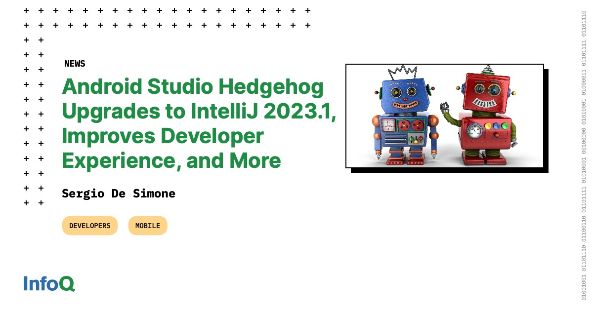 Android Studio Hedgehog Upgrades to IntelliJ 2023.1, Improves Developer Experience, and More - InfoQ