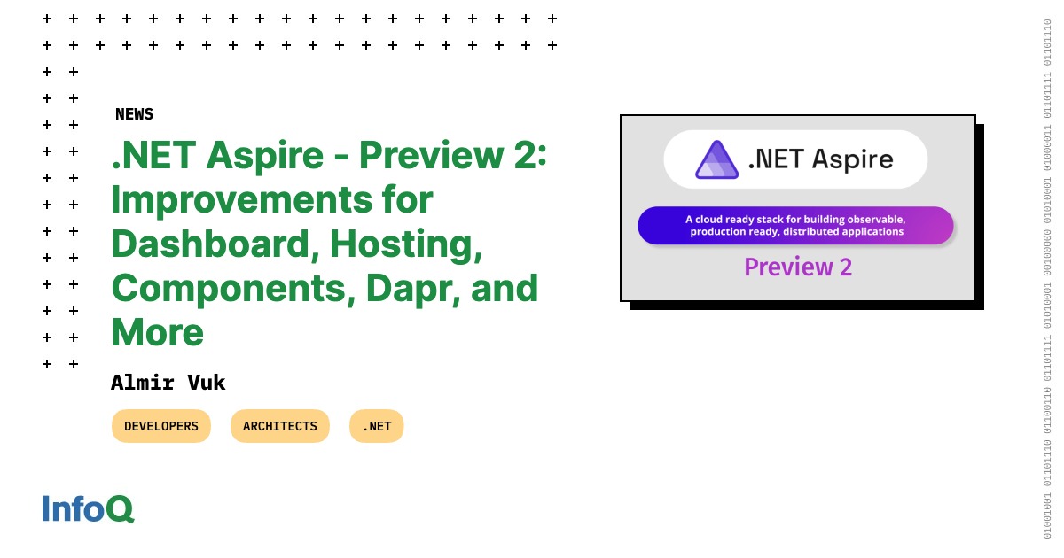 .NET Aspire - Preview 2: Improvements for Dashboard, Hosting, Components, Dapr, and More - InfoQ
