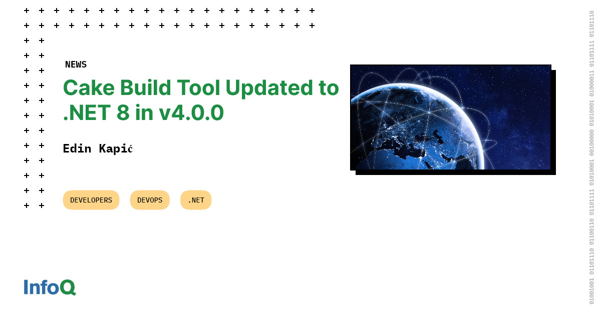 Cake Build Tool Updated to .NET 8 in v4.0.0 - InfoQ