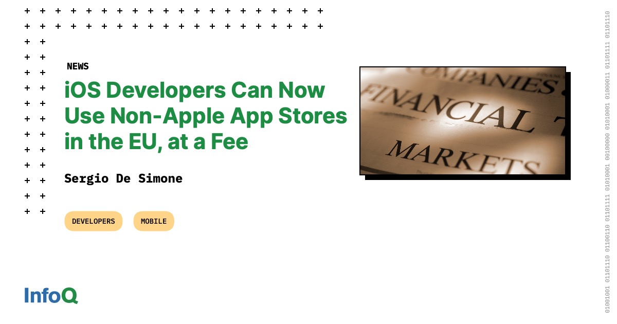 iOS Developers Can Now Use Non-Apple App Stores in the EU, for a Fee - InfoQ
