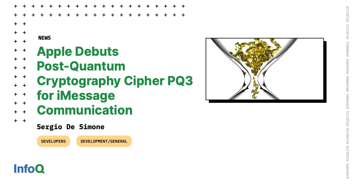 Apple Debuts Post-Quantum Cryptography Cipher PQ3 for iMessage Communication - InfoQ