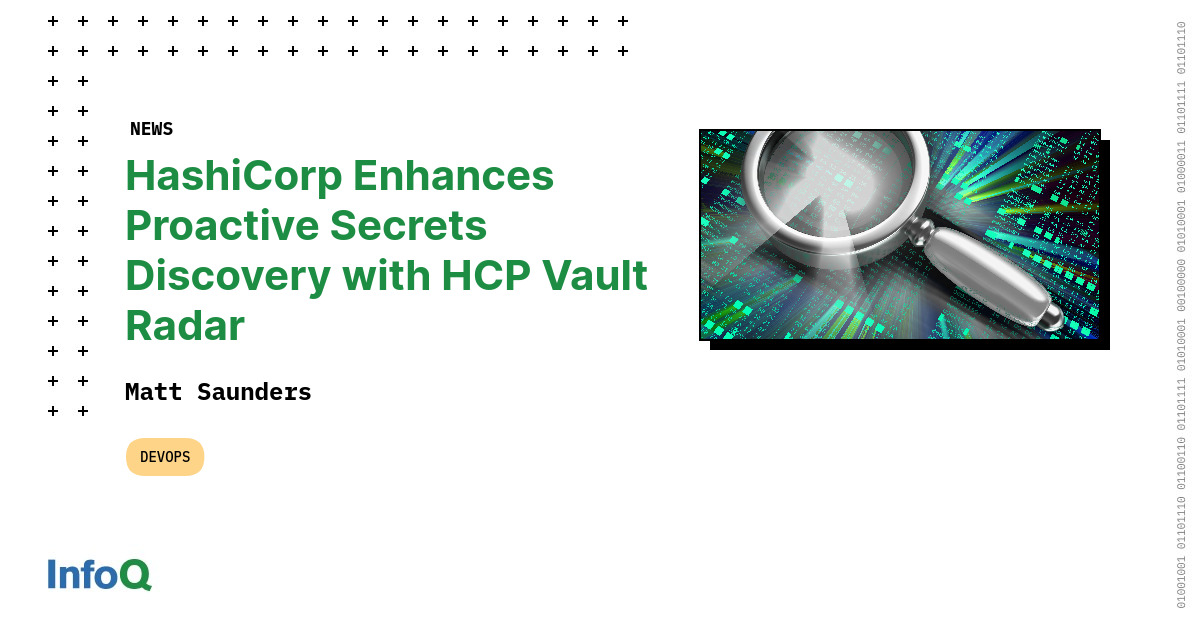 HashiCorp Enhances Proactive Secrets Discovery with HCP Vault Radar - InfoQ