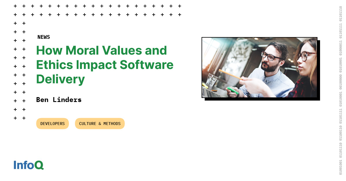 How Moral Values and Ethics Impact Software Delivery - InfoQ