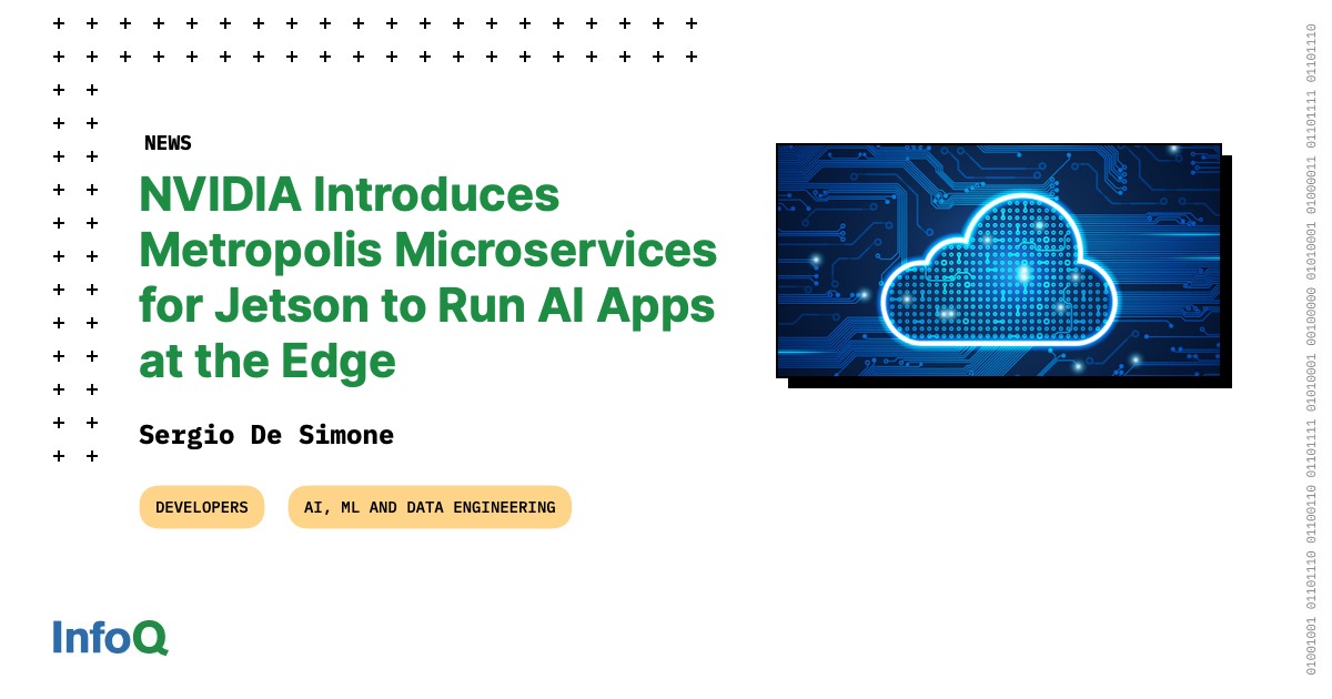 NVIDIA Introduces Metropolis Microservices for Jetson to Run AI Apps at the Edge - InfoQ