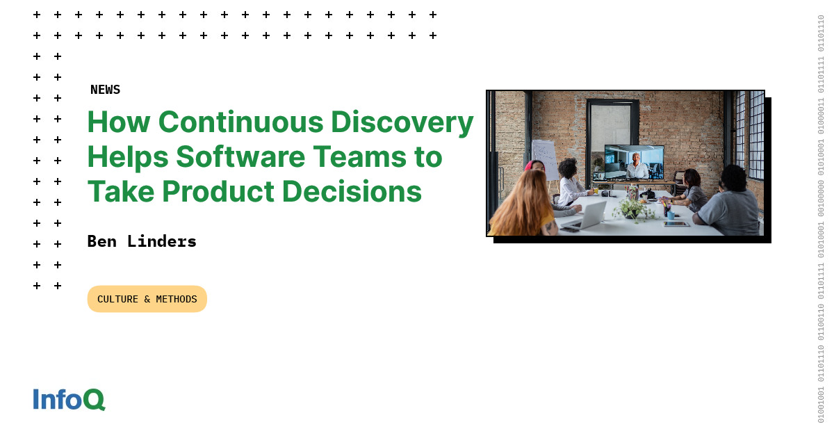 How Continuous Discovery Helps Software Teams to Take Product Decisions - InfoQ