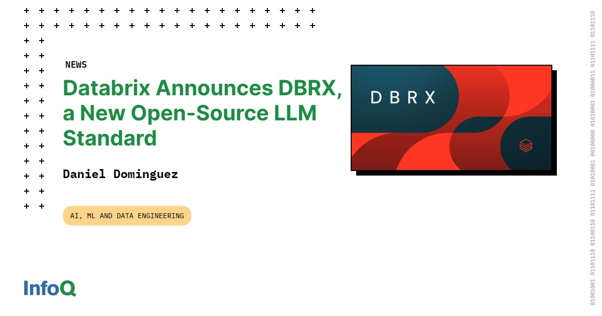 Databrix Announces DBRX, an Open Source General Purpose LLM - InfoQ