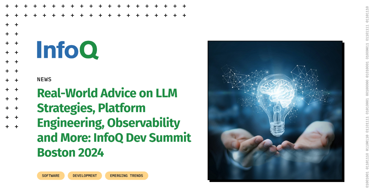 LLM Strategies, Platform Engineering, Observability and More: InfoQ Dev Summit Boston 2024 - InfoQ