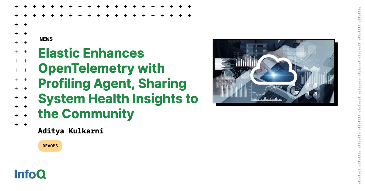 Elastic Enhances OpenTelemetry with Profiling Agent, Sharing System ...