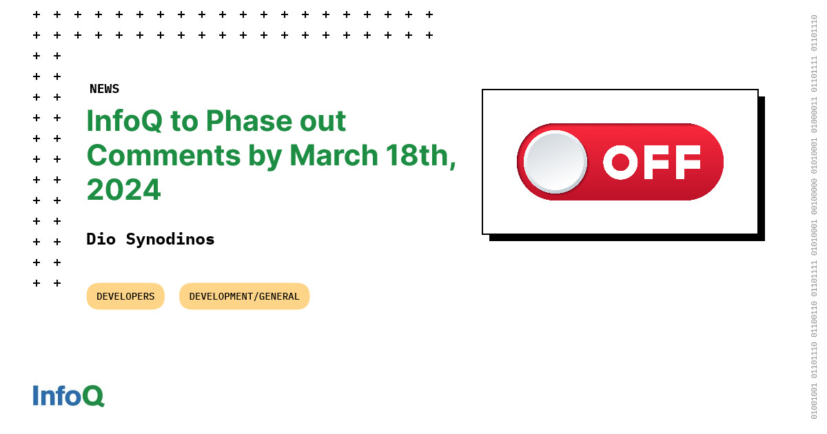InfoQ to Phase out Comments by March 18th, 2024 - InfoQ