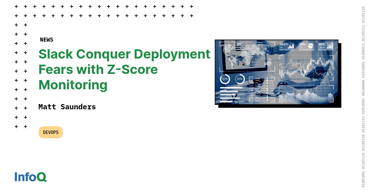 Slack Conquers Deployment Fears with Z-score Monitoring - InfoQ