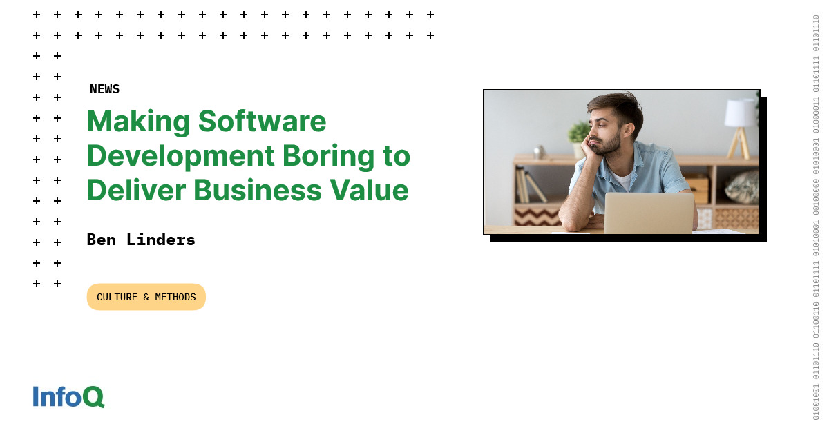 Making Software Development Boring to Deliver Business Value - InfoQ