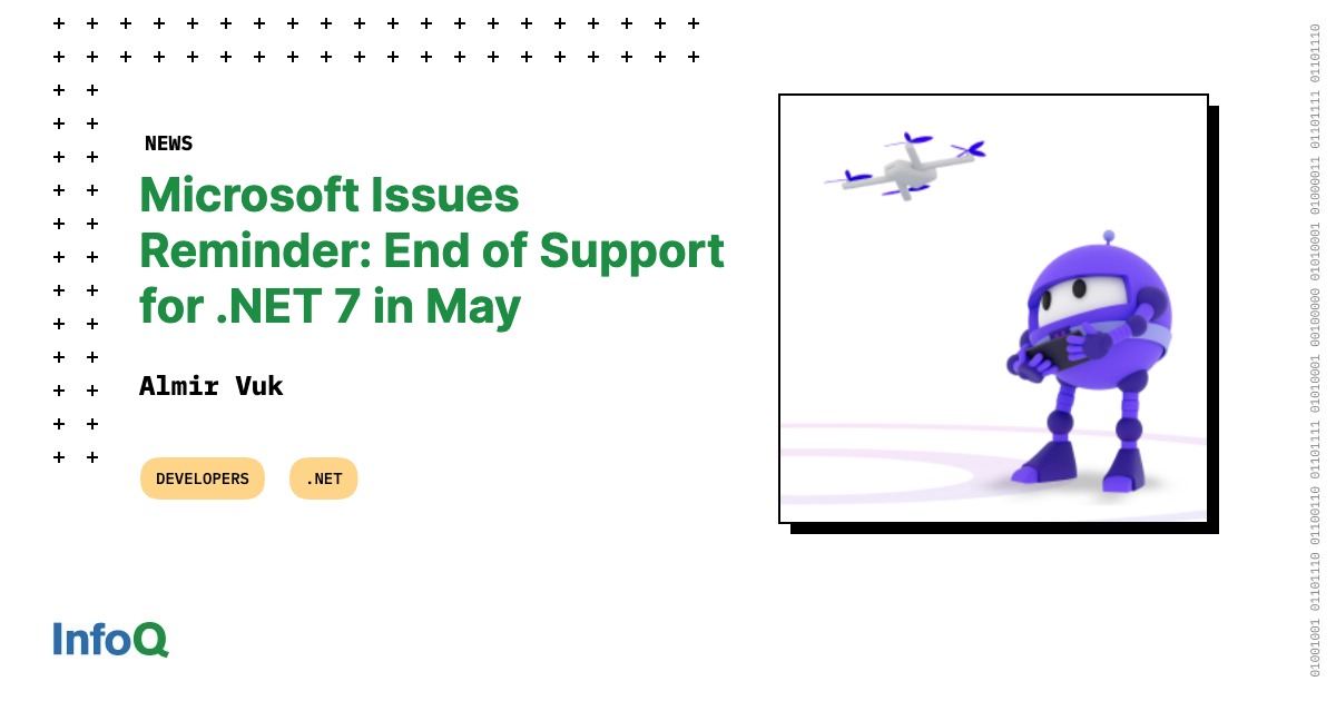 Microsoft Issues Reminder: End of Support for .NET 7 in May - InfoQ