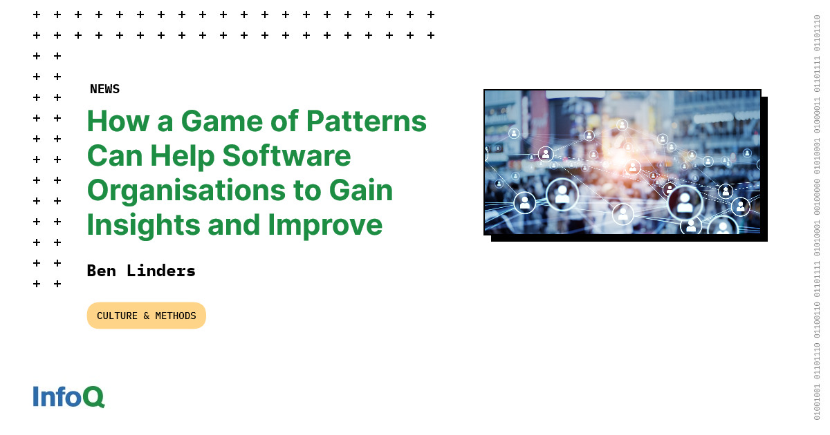 How a Game of Patterns Can Help Software Organisations to Gain Insights and Improve - InfoQ