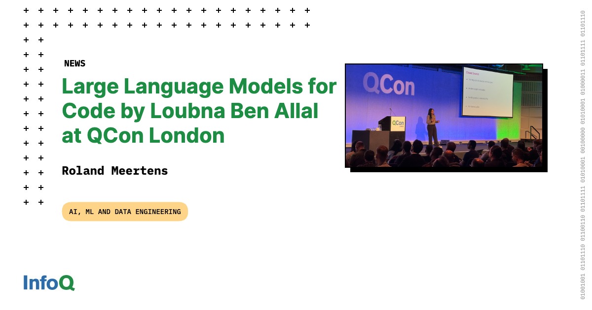 Large Language Models for Code by Loubna Ben Allal at QCon London - InfoQ