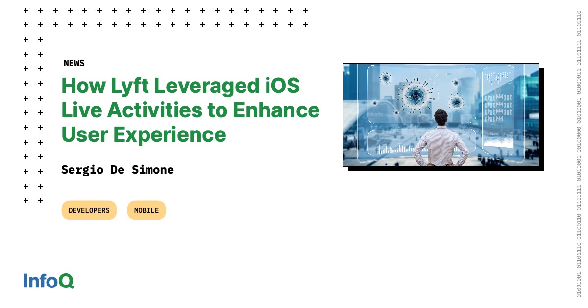 How Lyft Leveraged iOS Live Activities to Enhance User Experience - InfoQ