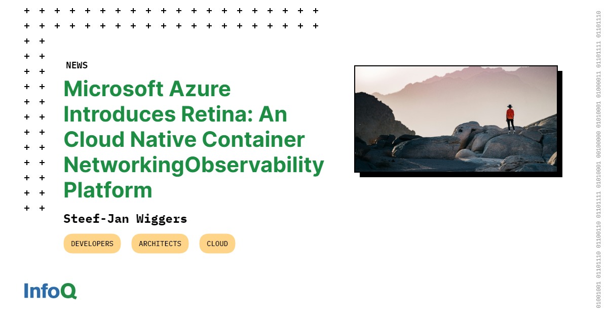 Microsoft Azure Introduces Retina: a Cloud Native Container Networking Observability Platform ...