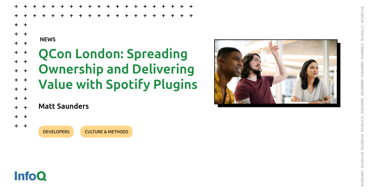 QCon London: Spreading Ownership and Delivering Value at Spotify with Backstage Plugins - InfoQ