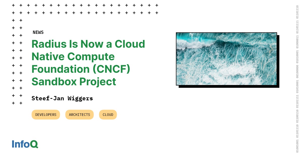 Radius is Now a Cloud Native Computing Foundation (CNCF) Sandbox Project - InfoQ