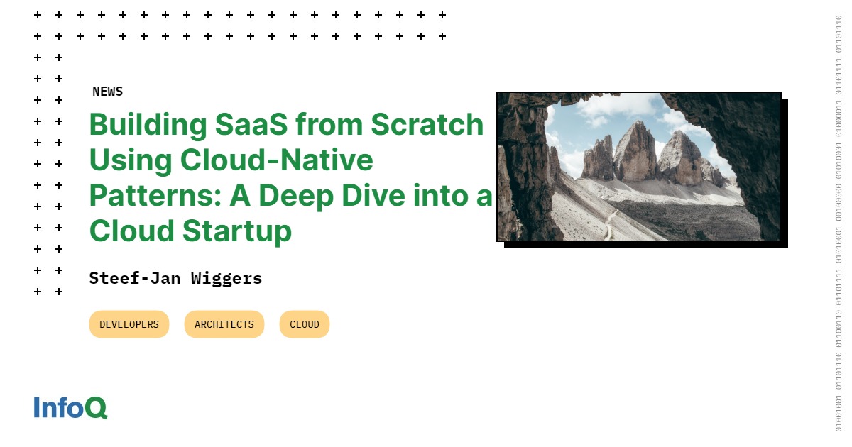 Building Saas From Scratch Using Cloud Native Patterns A Deep Dive Into A Cloud Startup Infoq