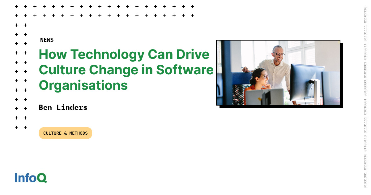 How Technology Can Drive Culture Change in Software Organisations - InfoQ