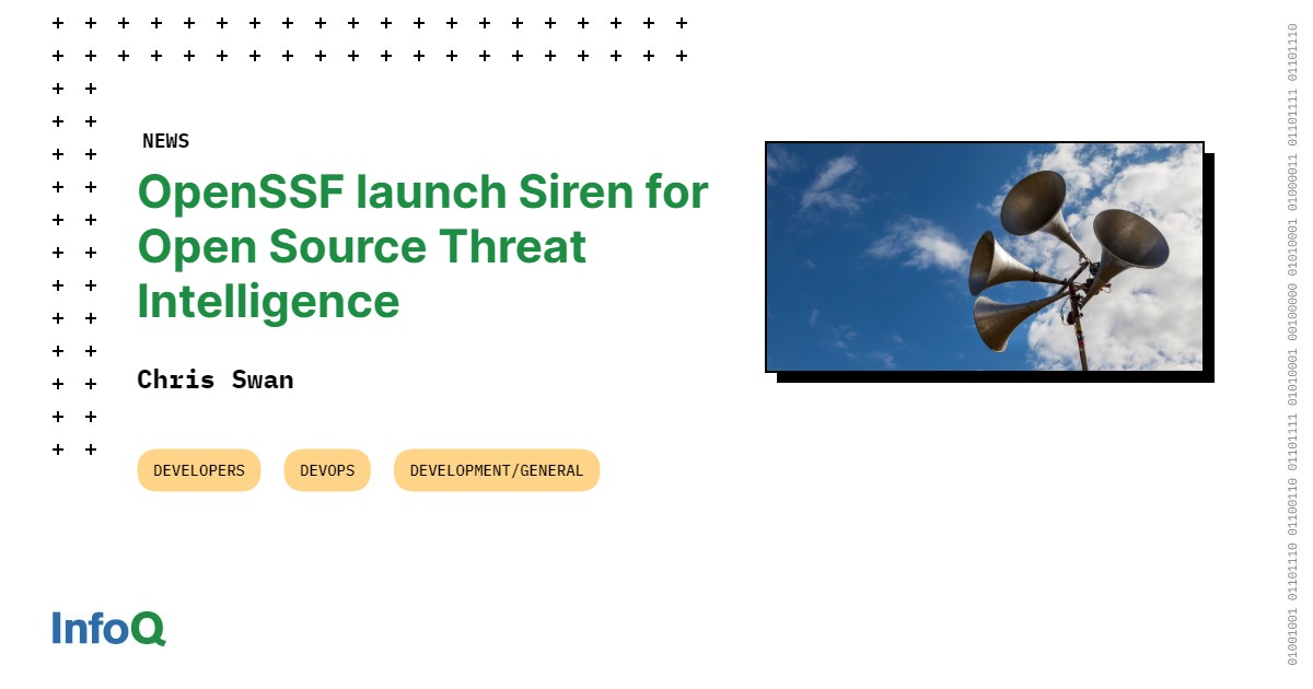 OpenSSF Launches Siren for Open Source Threat Intelligence - InfoQ
