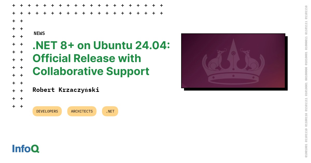 .NET 8+ on Ubuntu 24.04: Official Release with Collaborative Support - InfoQ