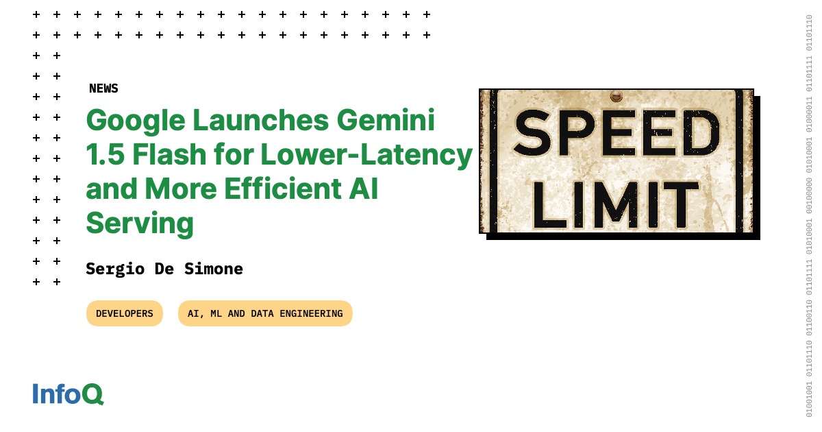 Google Launches Gemini 1.5 Flash for Lower-Latency and More Efficient AI Serving - InfoQ