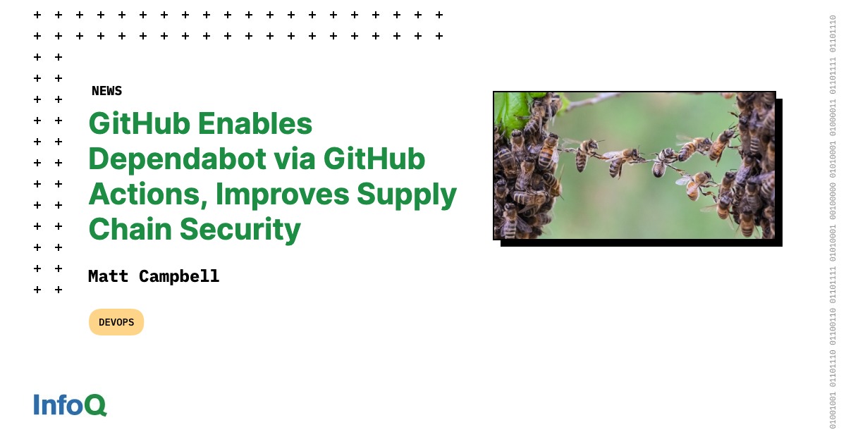 GitHub Enables Dependabot via GitHub Actions, Improves Supply Chain Security - InfoQ