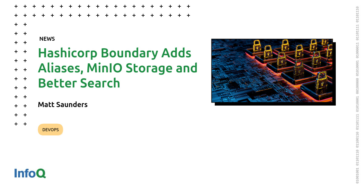 HashiCorp Boundary Adds Aliases, MinIO Storage and Better Search - InfoQ