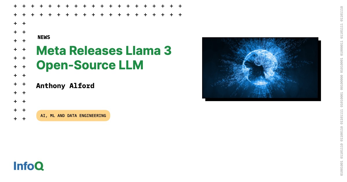 Meta Releases Llama 3 Open-Source LLM - InfoQ