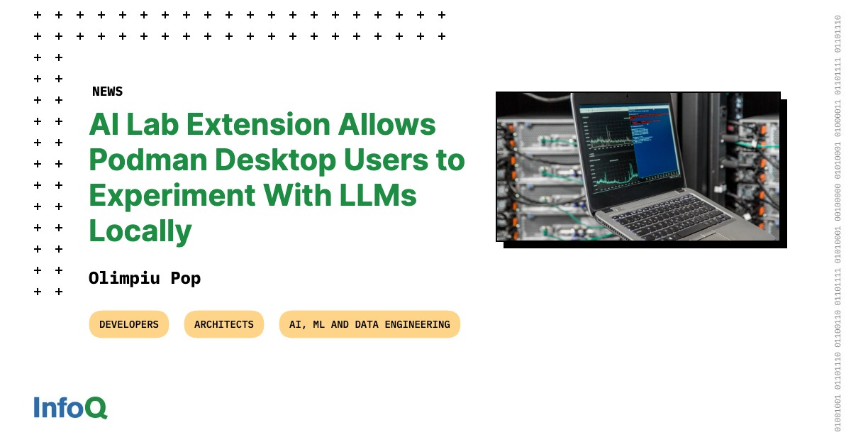 AI Lab Extension Allows Podman Desktop Users to Experiment with LLMs Locally - InfoQ