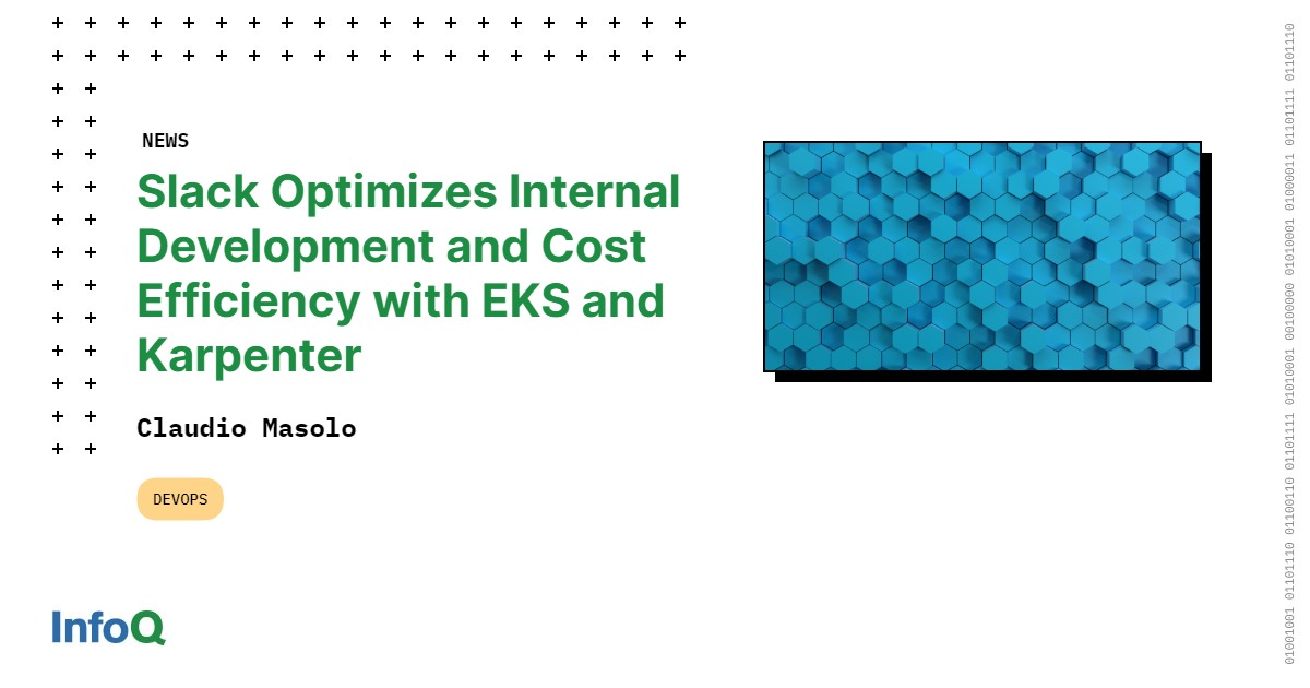 Slack Optimizes Internal Development and Cost Efficiency with EKS and Karpenter - InfoQ