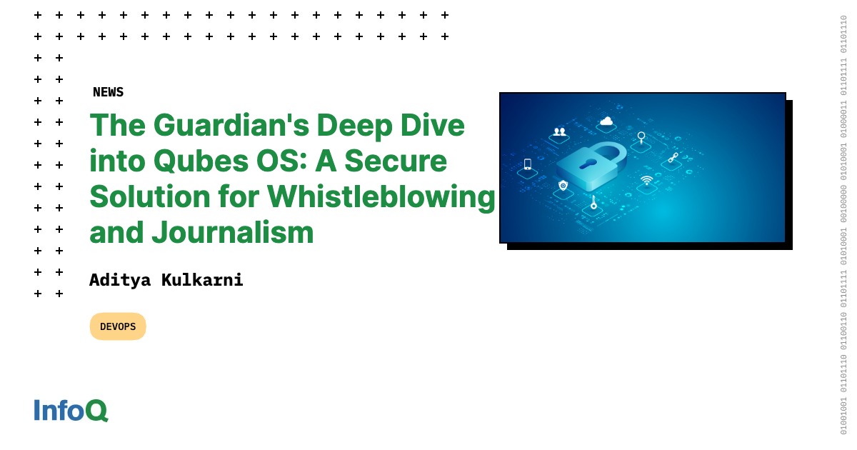 The Guardian's Deep Dive into Qubes OS: a Secure Solution for Whistleblowing and Journalism - InfoQ