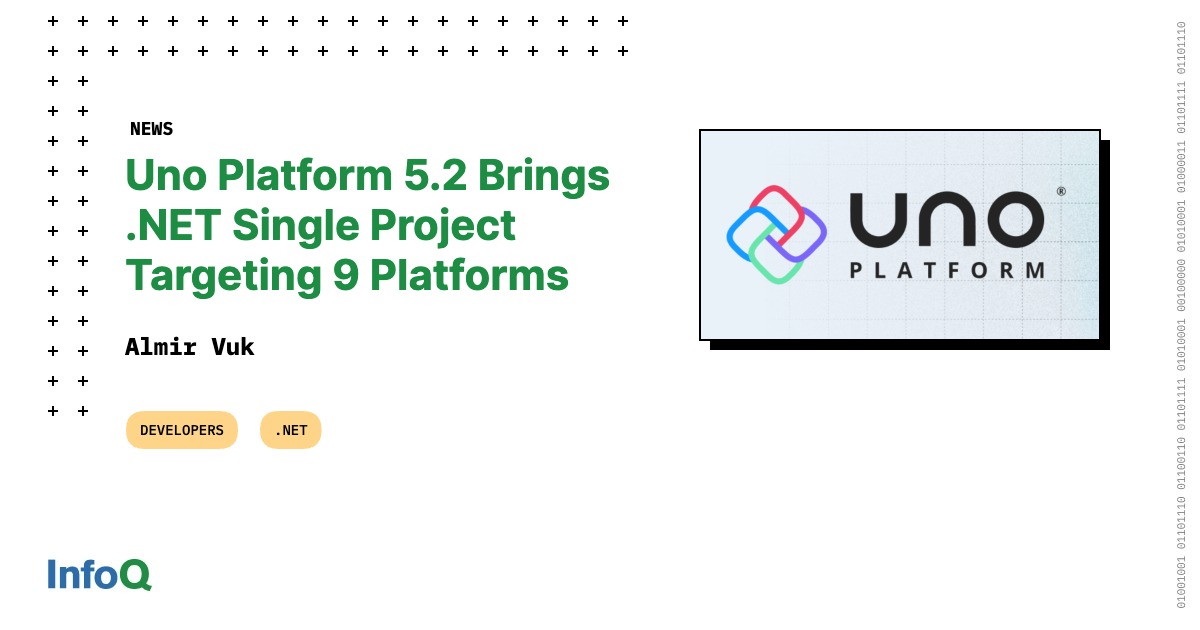 Uno Platform 5.2 Brings .NET Single Project Targeting 9 Platforms - InfoQ