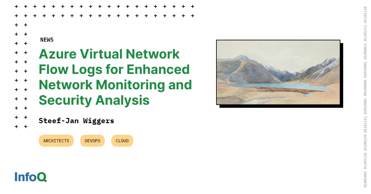 Azure Virtual Network Flow Logs for Enhanced Network Monitoring and Security Analysis - InfoQ