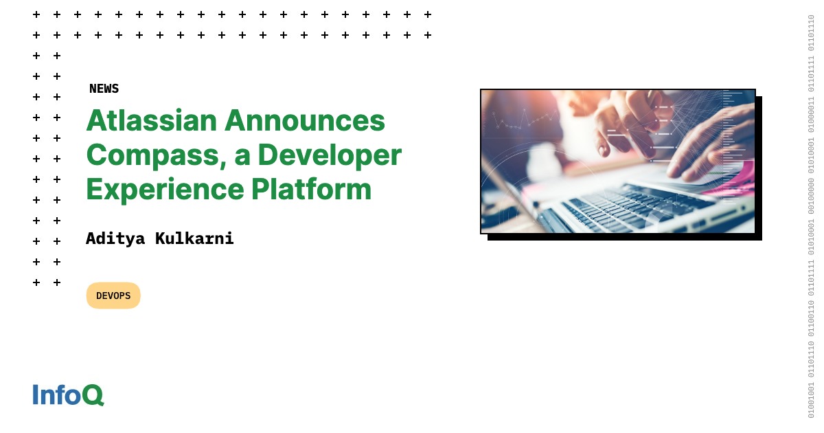 Atlassian Announces Compass, a Developer Experience Platform - InfoQ
