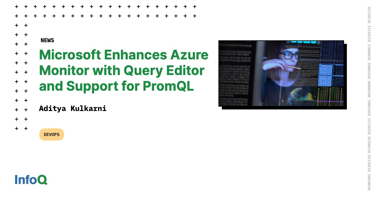 Microsoft Enhances Azure Monitor with Query Editor and Support for PromQL - InfoQ
