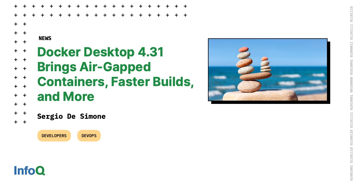 Docker Desktop 4 31 Brings Air Gapped Containers Faster Builds And