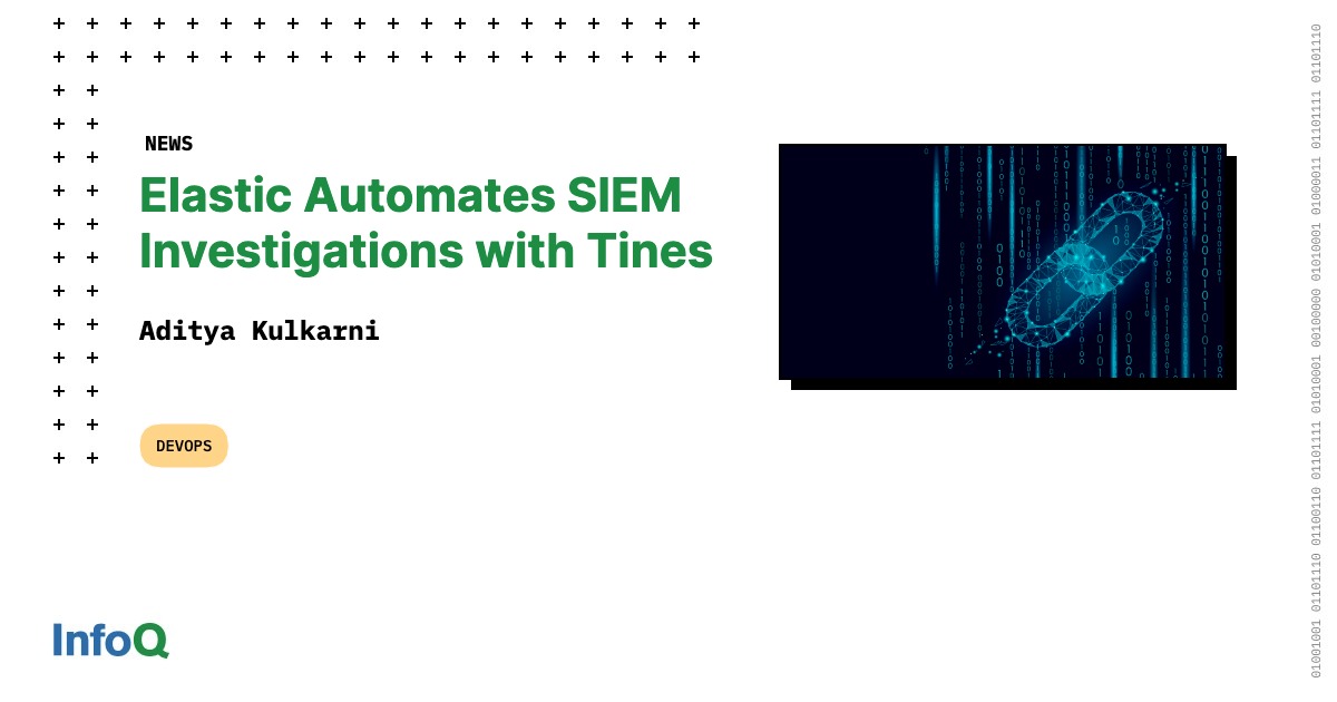 Elastic Automates SIEM Investigations with Tines - InfoQ