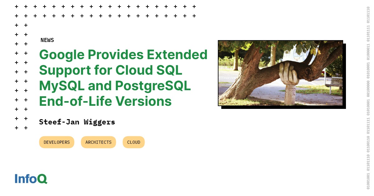 Google Provides Extended Support for Cloud SQL MySQL and PostgreSQL End-of-Life Versions - InfoQ