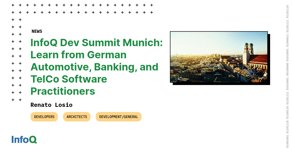 InfoQ Dev Summit Munich: Learn from German Automotive, Banking, and TelCo Software Practitioners ...