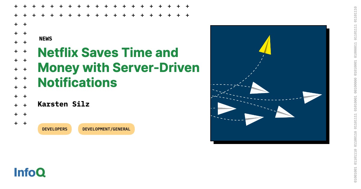 QCon London: Netflix Saves Time and Money with Server-Driven Notifications - InfoQ